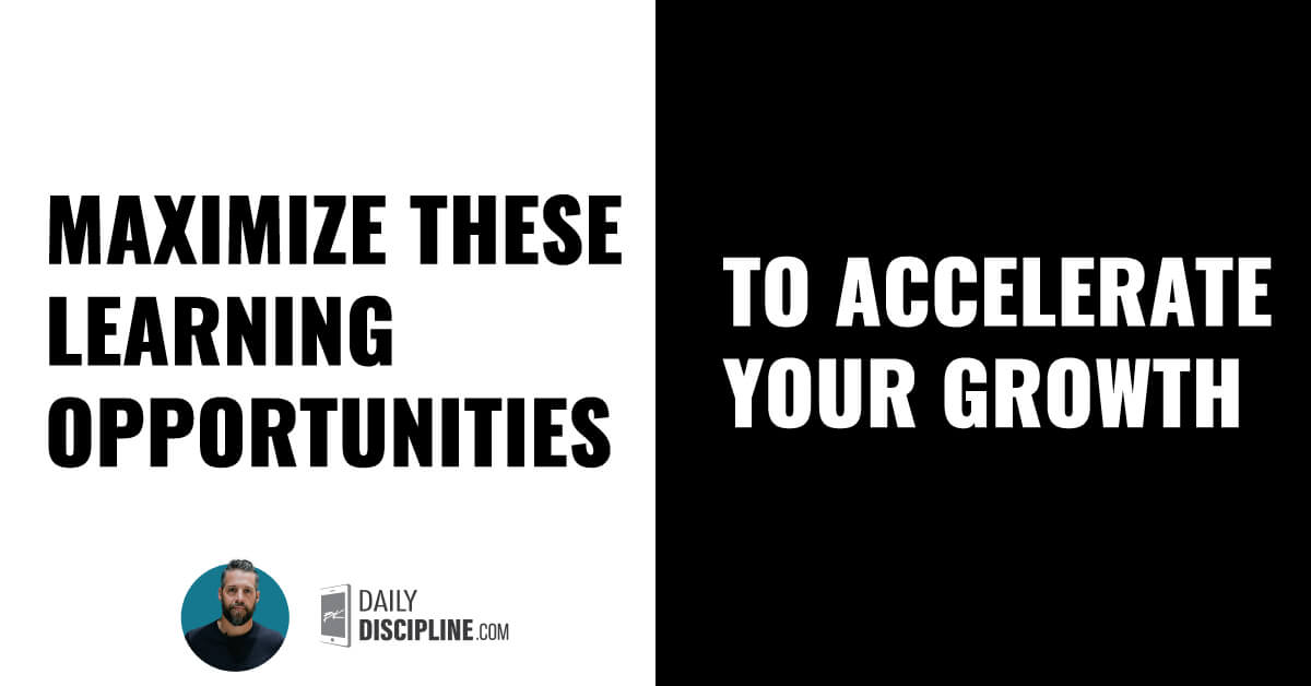 Maximize these learning opportunities to accelerate your growth Maximize these learning opportunities to accelerate your growth